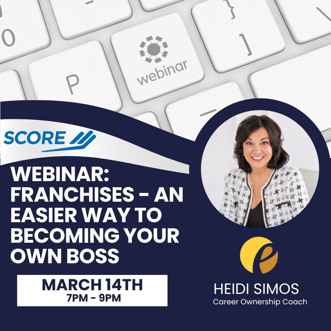 Webinar: Franchises – An Easier Way to Becoming Your Own Boss – Heidi Simos