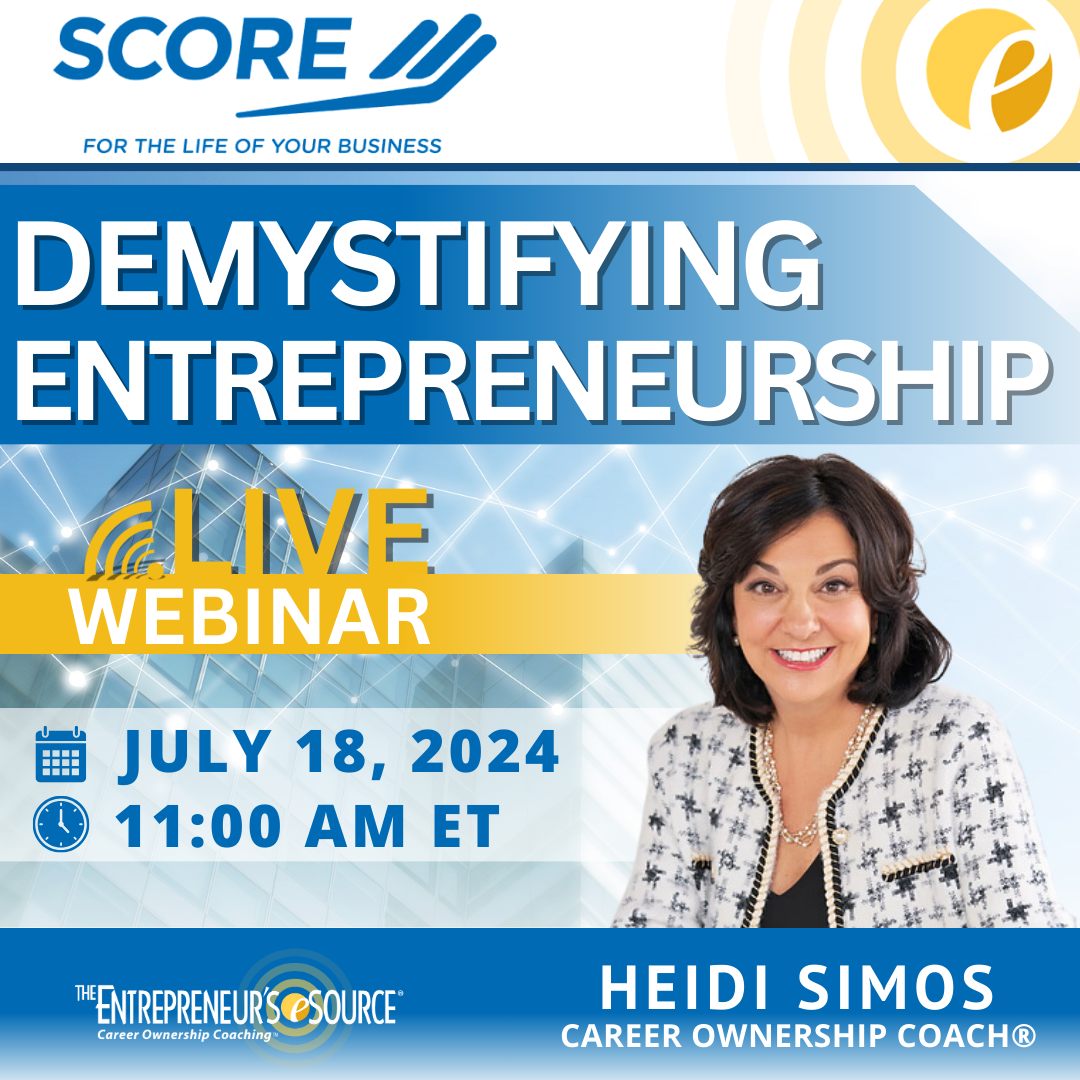 SCORE Webinar: Demystifying Entrepreneurship – Heidi Simos SCORE Webinar: Demystifying Entrepreneurship – Heidi Simos